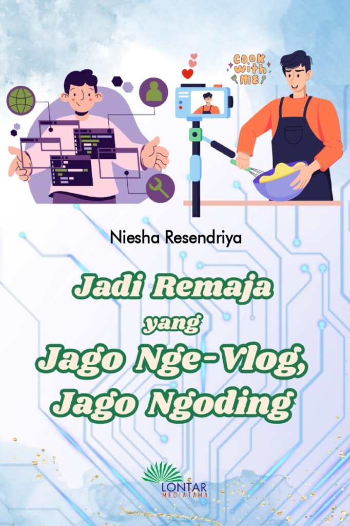 Jadi Remaja yang Jago Nge-vlog, Jago Ngoding - Lontar Mediatama